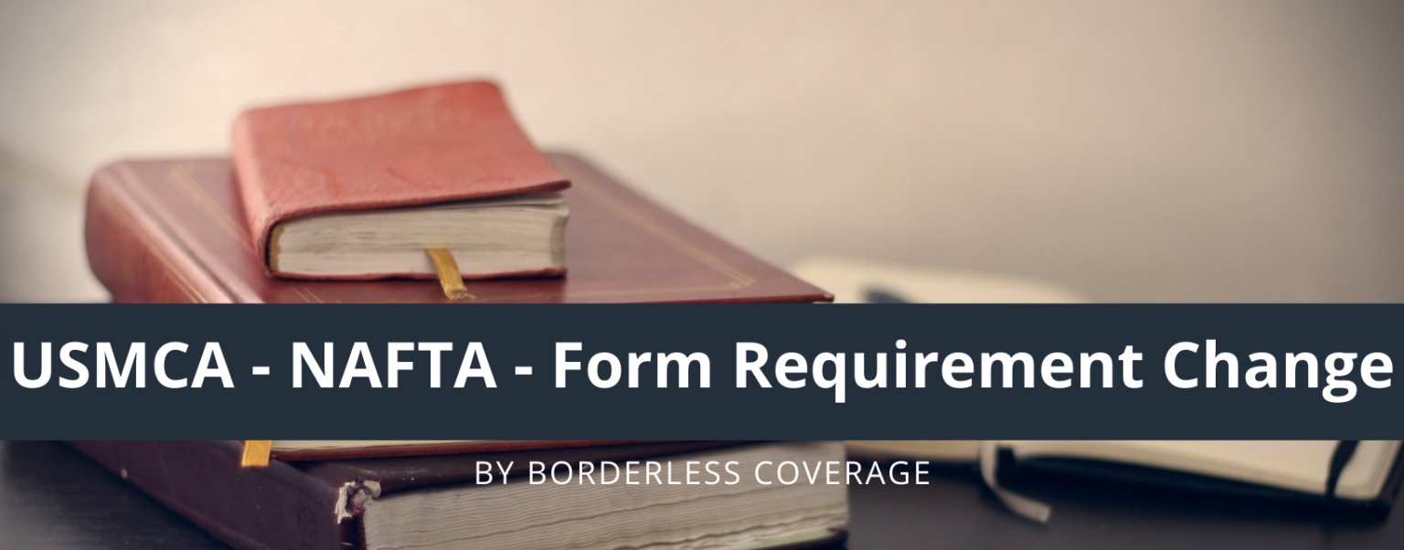 USMCA - NAFTA - Form Requirement Change | Borderless Coverage