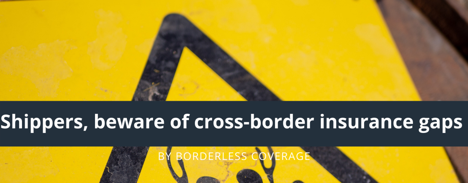 Shippers, beware of cross-border insurance gaps | Borderless Coverage